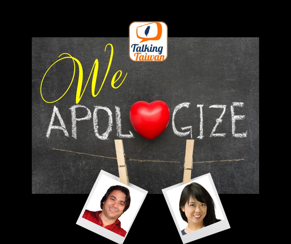 The Apology Episode Ep 266 - Talking Taiwan Podcast